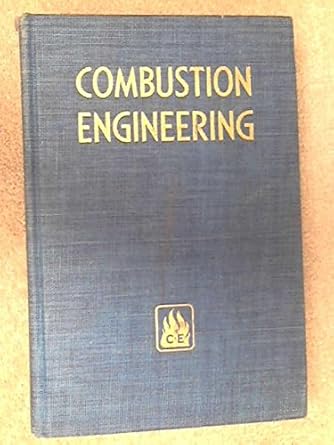 COMBUSTION ENGINEERING a reference book on fuel burning and steam generation: Amazon.co.uk: Books