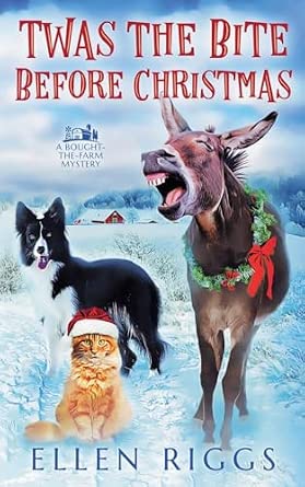 Twas the Bite Before Christmas: 6 (Bought-The-Farm Mysteries) : Riggs ...