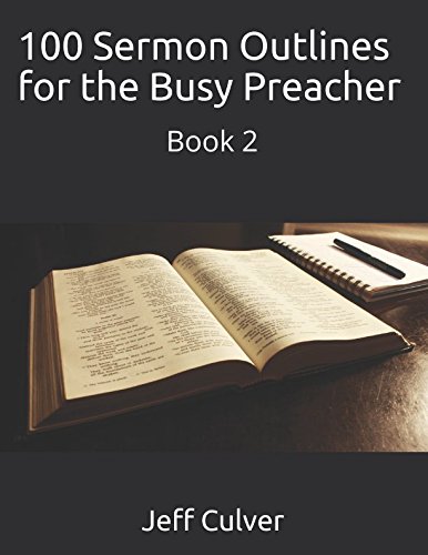 100 Sermon Outlines for the Busy Preacher: Book 2 (Easy Sermon Outlines ...