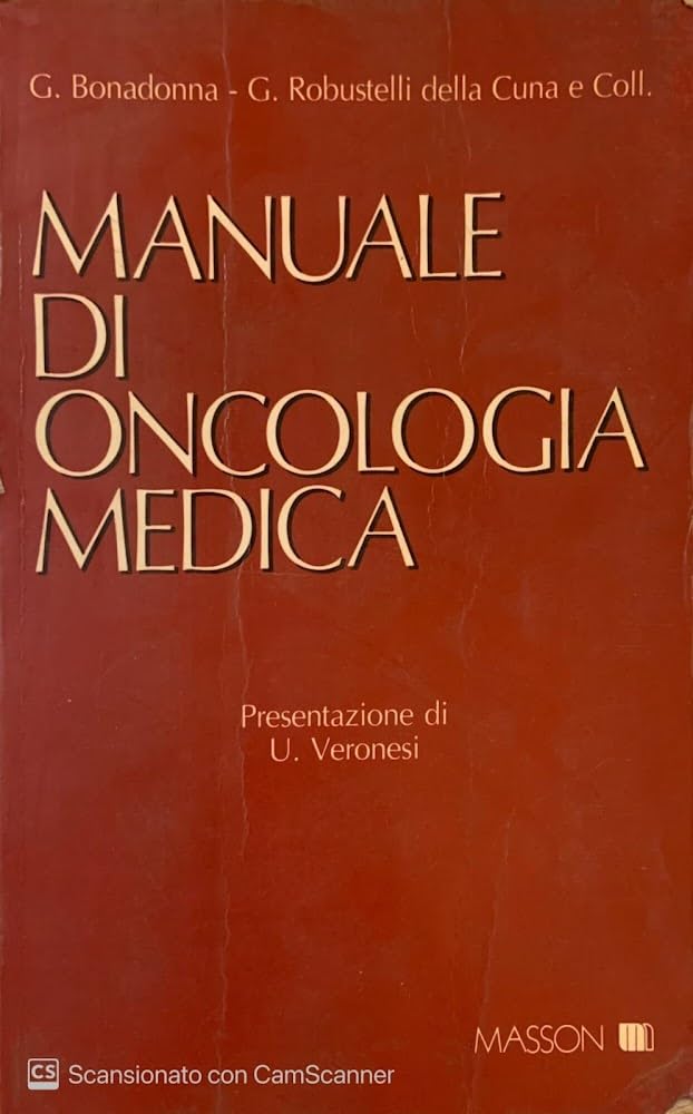 Manuale di oncologia medica : Bonadonna Gianni- Robustelli della Cuna ...