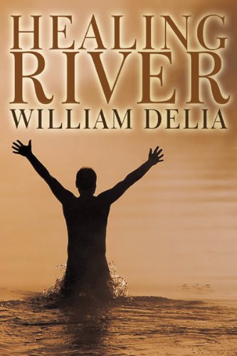 Healing River - Kindle edition by William Delia. Literature & Fiction ...