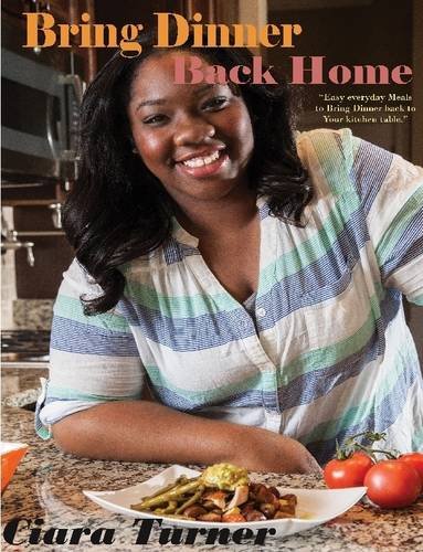 Bring Dinner Back Home: Ciara Turner: 9781304825797: Amazon.com: Books