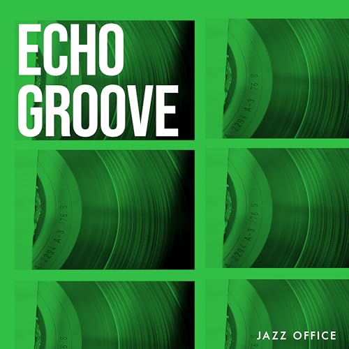Spiele Echo Groove von Jazz Office auf Amazon Music ab