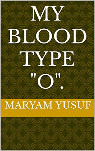 MY BLOOD TYPE "O". (MY BLOOD TYPE "A" Book 1) - Kindle edition by Yusuf ...