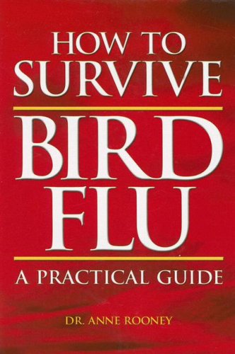 How to Survive Bird Flu: A Practice Guide: Rooney, Anne: 9780785821809 ...