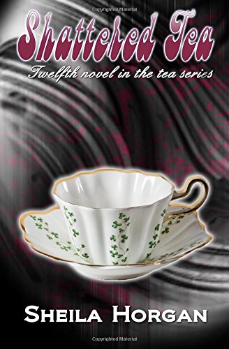 Shattered Tea (The Tea Series): Horgan, Sheila: 9781514774106: Amazon ...