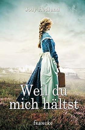 Weil du mich hältst : Hedlund, Jody, Lutz, Silvia: Amazon.de: Bücher