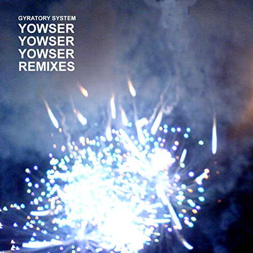 Amazon.com: Yowser Yowser Yowser (Remixes) : Gyratory System: Digital Music