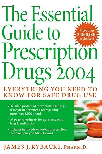 The Essential Guide to Prescription Drugs 2004: Everything You Need To ...