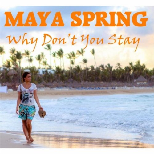 Play Why Don't You Stay by Maya Spring on Amazon Music