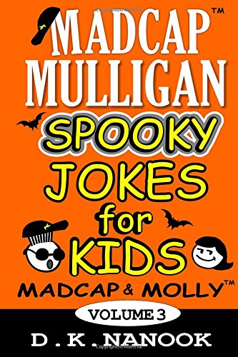 Madcap Mulligan Spooky Jokes for Kids Volume 3 (Madcap Mulligan Jokes ...