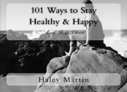 101 Ways to Stay Healthy & Happy: Mind, Body, Christ: Amazon.co.uk ...