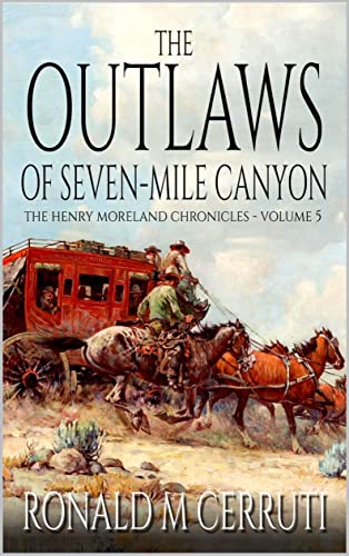 Outlaws of Seven-Mile Canyon: A Western Adventure Novel (The Henry ...