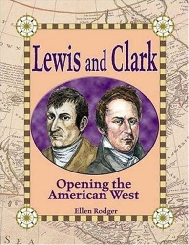 Lewis and Clark: Opening the American West (In the Footsteps of ...