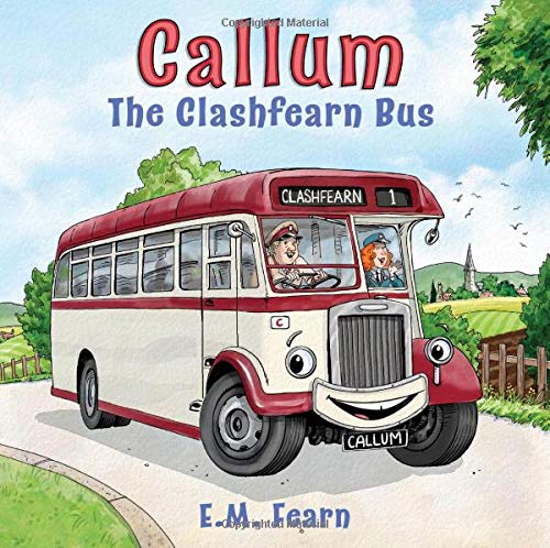 Callum the Clashfearn Bus: Amazon.co.uk: Fearn, E. M.: 9781789016994: Books