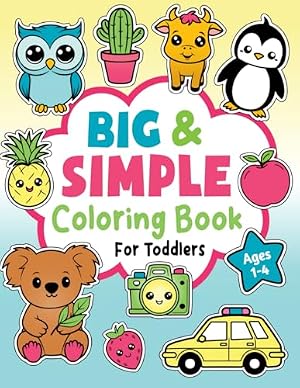 Simple & Big Coloring Book for Toddler: 100 Easy And Fun Coloring Pages ...