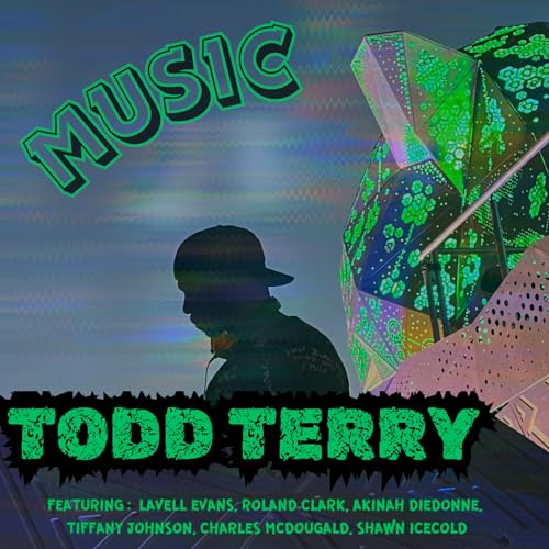 Play Music by Todd Terry feat. Lavell Evans, Roland Clark, Akinah ...
