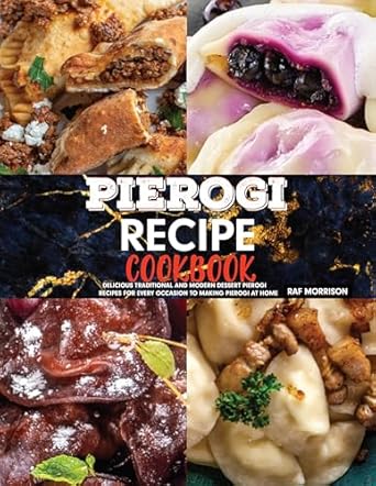 Amazon.com: Pierogi Recipe cookbook: Delicious Traditional and Modern ...