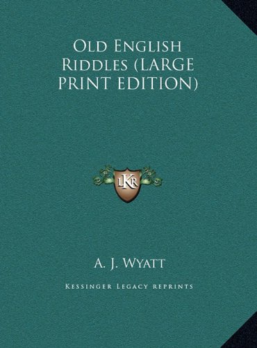 Old English Riddles (LARGE PRINT EDITION): Wyatt, A. J.: 9781169927728 ...