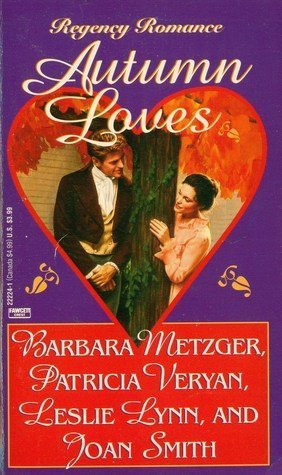 Autumn Loves (Regency Romance): Joan Smith, Barbara Metzger, Patricia ...