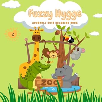 Fuzzy Hygge: A Cozy Coloring Book for Adults & Teens: Adorable Animal ...