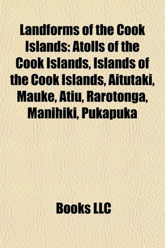 Landforms of the Cook Islands: Atolls of the Cook Islands, Islands of ...