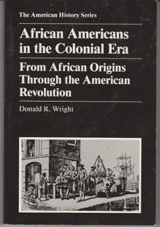 African Americans in the Colonial Era: From African Origins Through the ...