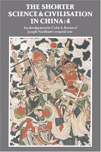 The Shorter Science and Civilisation in China: Volume 4: An Abridgement of Joseph Needham's ...