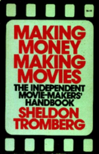 Making money, making movies: The independent movie-makers' handbook ...