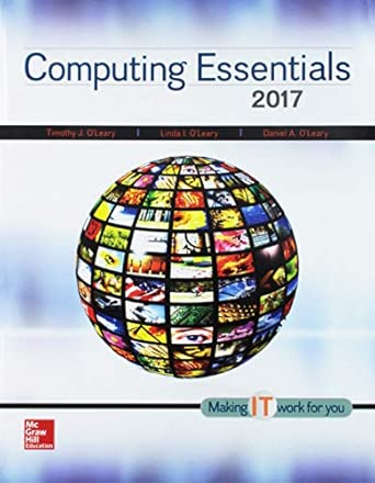 Computing Essentials 2017 + Connect Access Card : O'Leary, Timothy J., O'Leary, Linda I., O ...