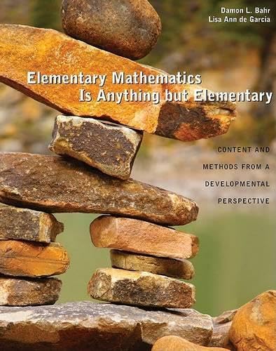 Elementary Mathematics Is Anything but Elementary: Content and Methods ...