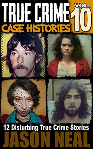 Amazon.com: True Crime Case Histories - Volume 10: 12 Disturbing True ...