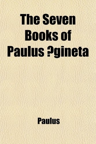 The Seven Books of Paulus Ægineta (Volume 1): Amazon.co.uk: Paulus ...