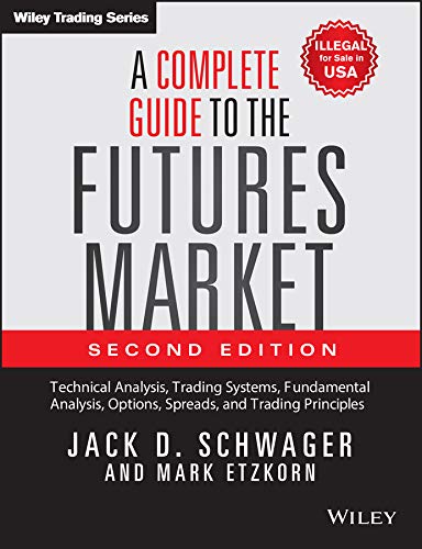 A Complete Guide to the Futures Market: Technical Analysis, Trading ...