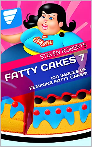 Fatty Cakes 7: 100 Images of Feminine Fatty Cakes! - Kindle edition by ...