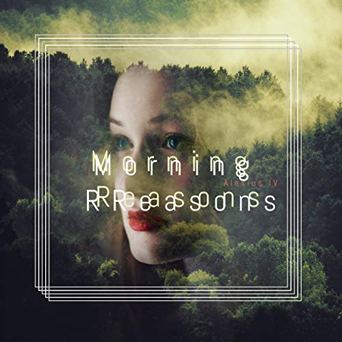 Amazon.com: Morning Reasons : Alexius IV: Digital Music