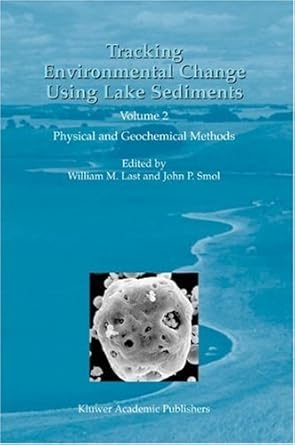 Tracking Environmental Change Using Lake Sediments - Volume 2: Physical ...