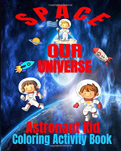 Buy Space Our Universe Astronaut Kid Coloring Activity Book: 50 Pages ...