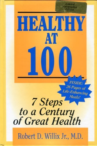 Healthy At 100: 7 Steps to a Century of Great Health: Robert D. Willix ...