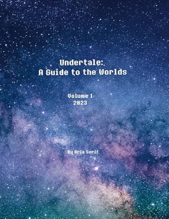 Undertale: A Guide to the Worlds: Volume 1: Amazon.co.uk: Serif, Aria ...
