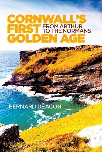 Cornwall's First Golden Age: From Arthur to the Normans: No. 1 (Cornish ...