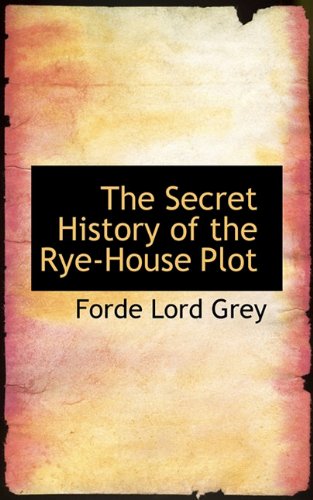 The Secret History of the Rye-House Plot : Grey, Forde Lord: Amazon.in ...