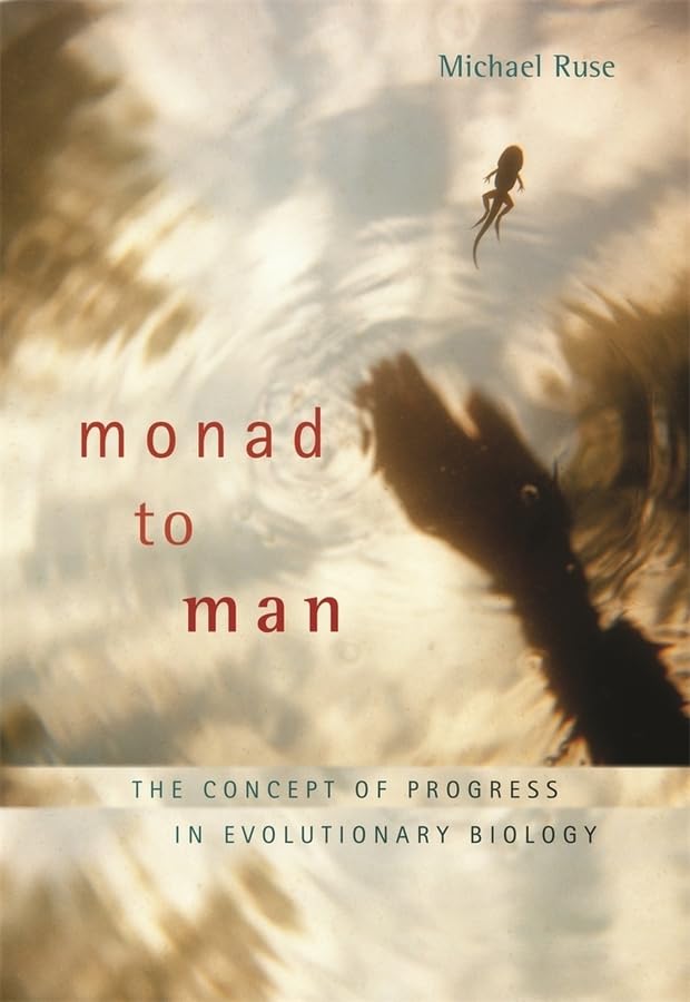 Monad to Man: The Concept of Progress in Evolutionary Biology: Ruse ...