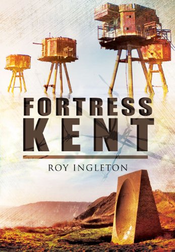 Fortress Kent: Amazon.co.uk: Roy Ingleton: 9781848848887: Books