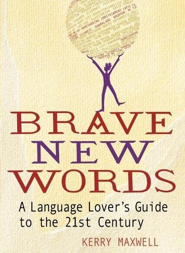 Amazon.com: Brave New Words: A Language Lover's Guide to the 21st ...