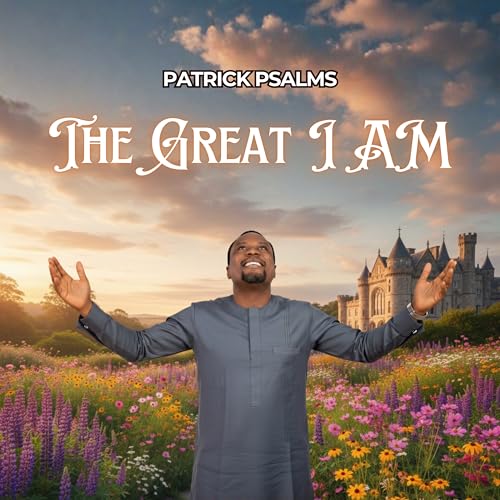 The Great I Am by Patrick Psalms on Amazon Music Unlimited