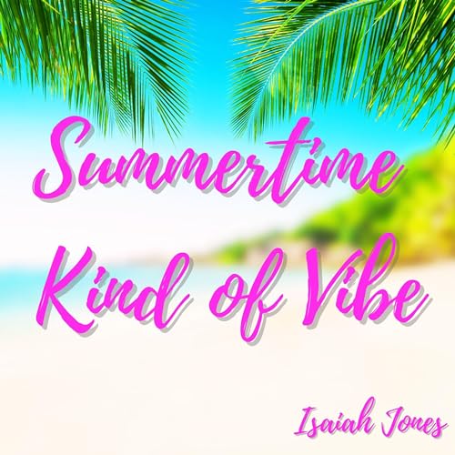 Summertime Kind of VIbe song by Isaiah Jones from Summertime Kind of ...