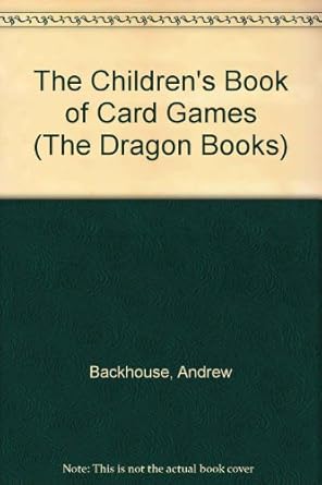 The Children's Book of Card Games: Backhouse, Andrew, Porter, Clarissa ...