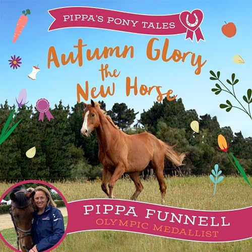 Autumn Glory the New Horse: Pippa's Pony Tales, Book 12 (Audio Download): Pippa Funnell, Harrie ...