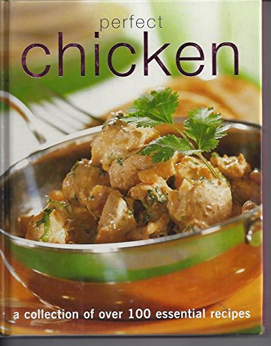 Perfect Chicken - A Collection Of Over 100 Essential Recipes: Amazon ...